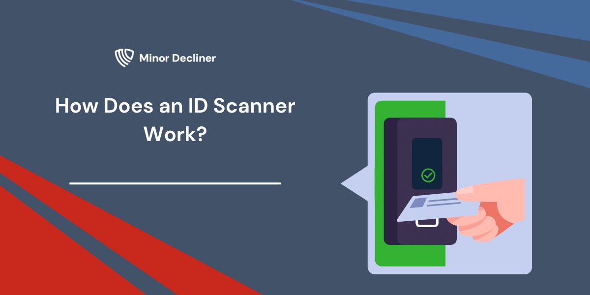 Cost Effective & Easy to Use ID Scanners by Minor Decliner